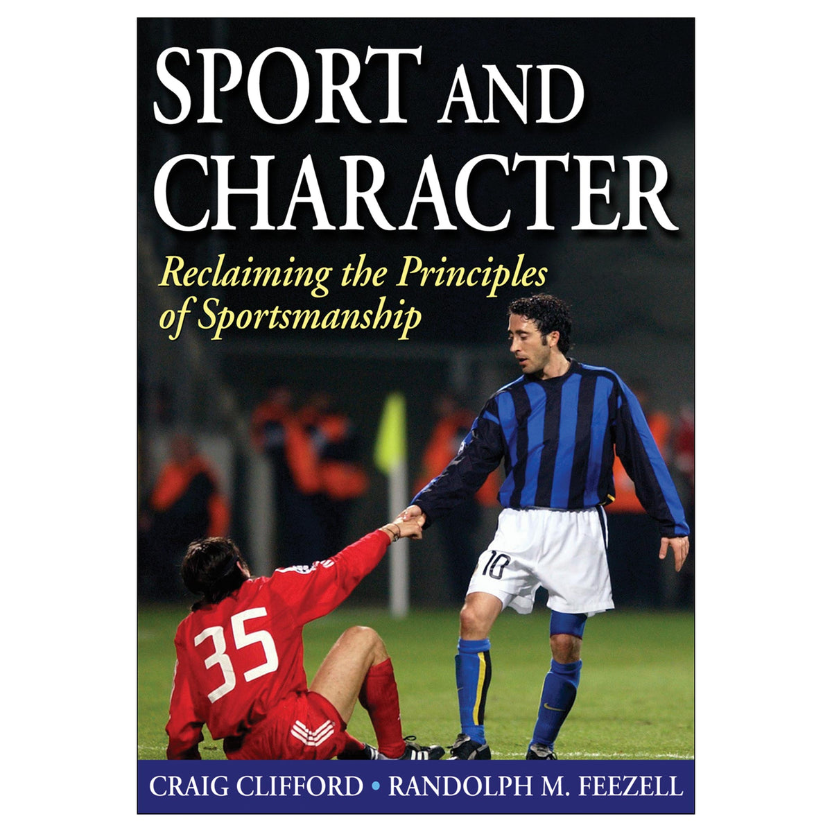 Sport and Character: Reclaming the Priciples of Sportsmanship – Human ...