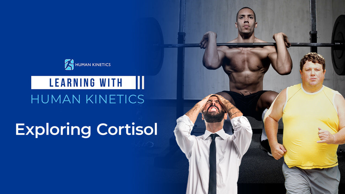 Exploring Cortisol: Benefits and Misconceptions – Human Kinetics Canada