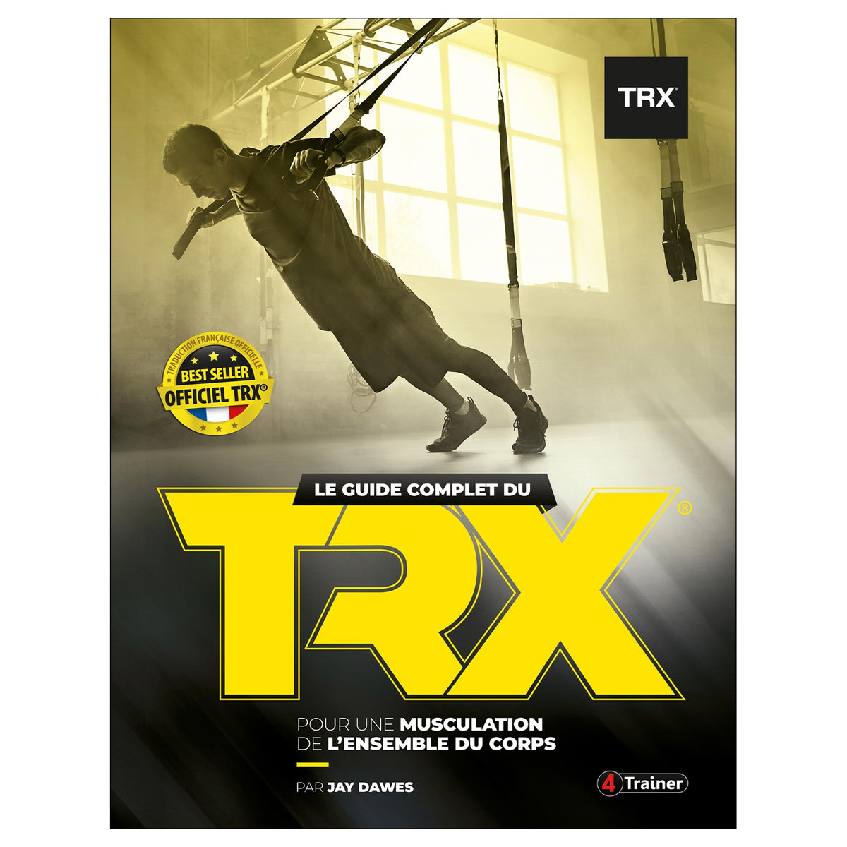 Le guide complet du TRX - La méthode officielle – Human Kinetics Canada